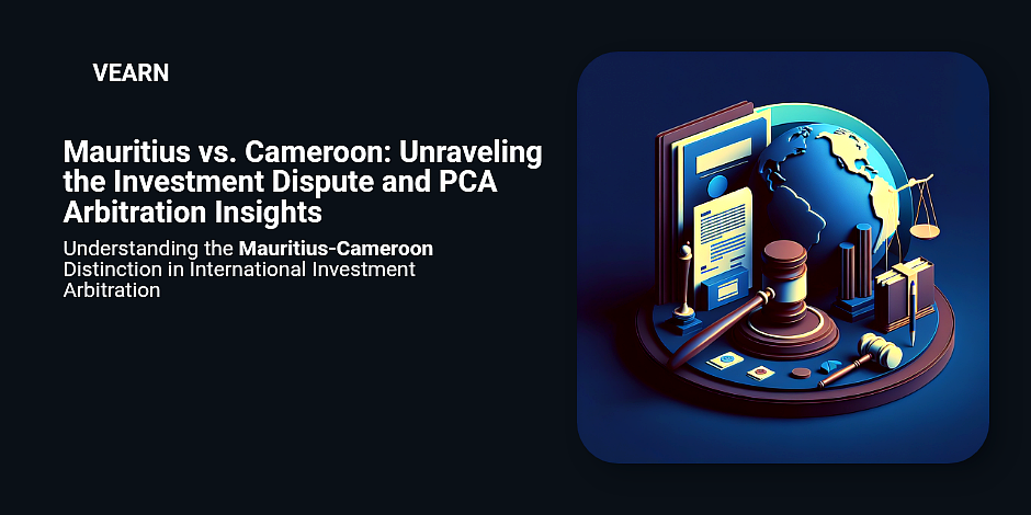 Decoding the Mauritius vs. Cameroon Investment Dispute: What the PCA ...